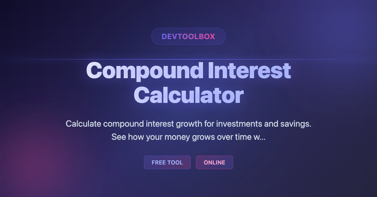 Free Online Compound Interest Calculator - DevToolBox