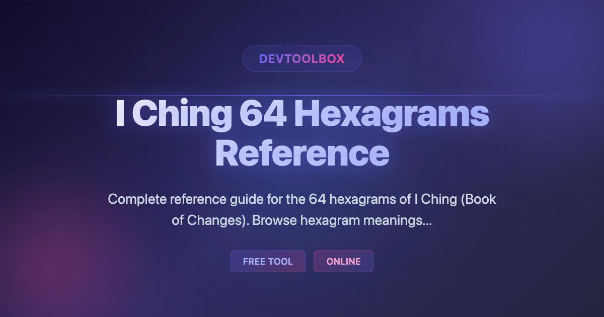 Free Online I Ching 64 Hexagrams Reference - DevToolBox
