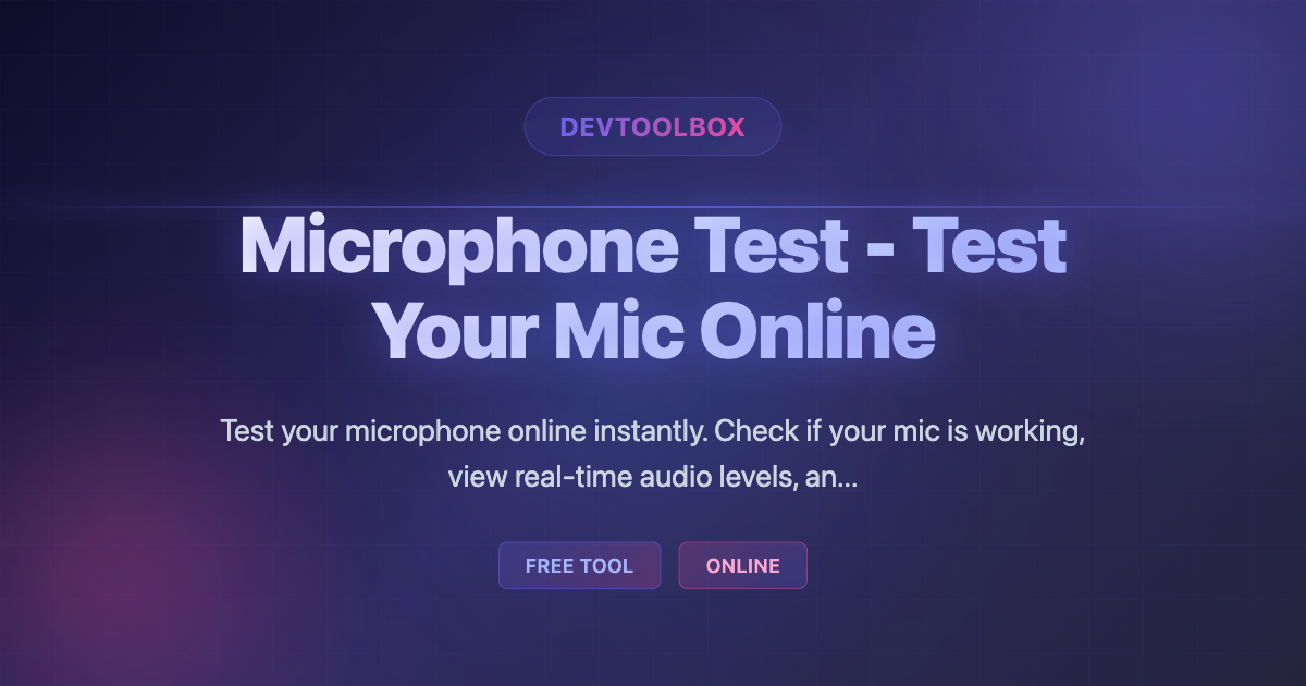 Free Online Microphone Test - Test Your Mic Instantly - DevToolBox